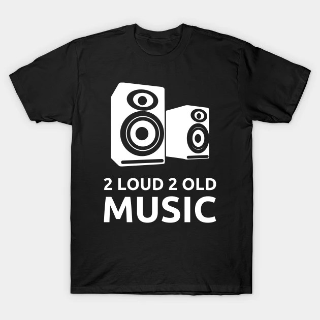 Store – 2 Loud 2 Old Music