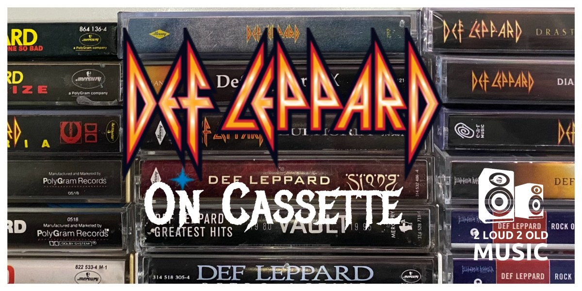 The Collection: Ep. 48 – Def Leppard on Cassette – 2 Loud 2 Old Music